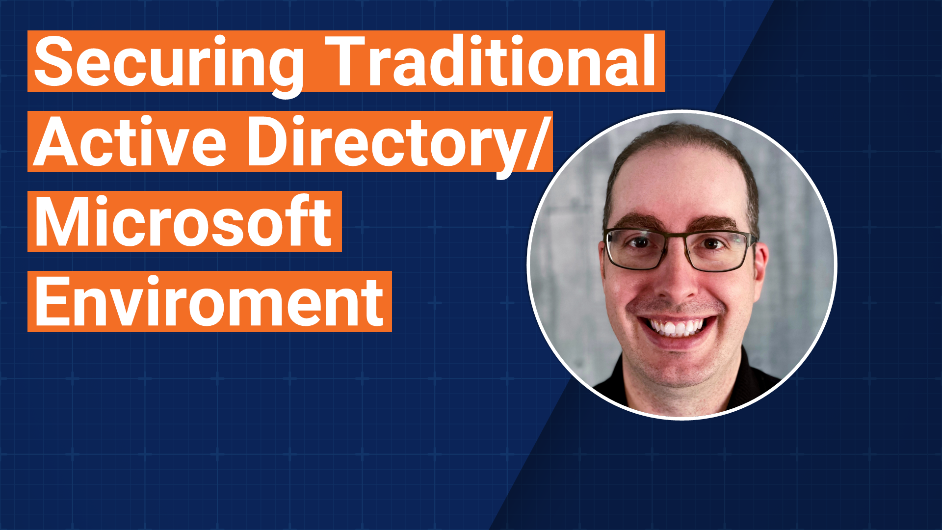 Securing Traditional Active Directory/Microsoft Environments